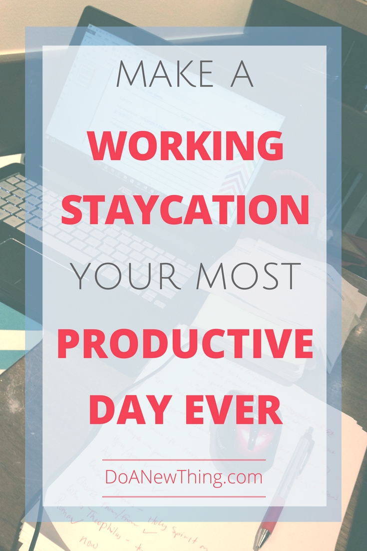 Make A Working Staycation Your Most Productive Day Ever | Do A New Thing