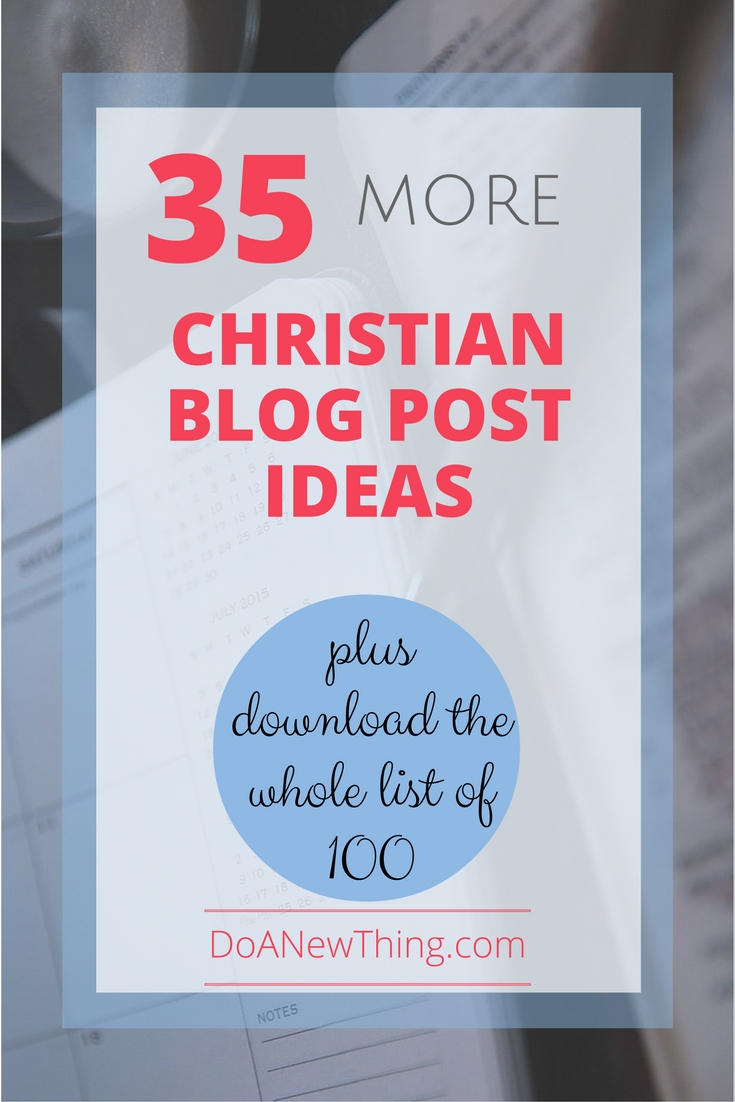 35 MORE Christian Blog Post Ideas | Do A New Thing