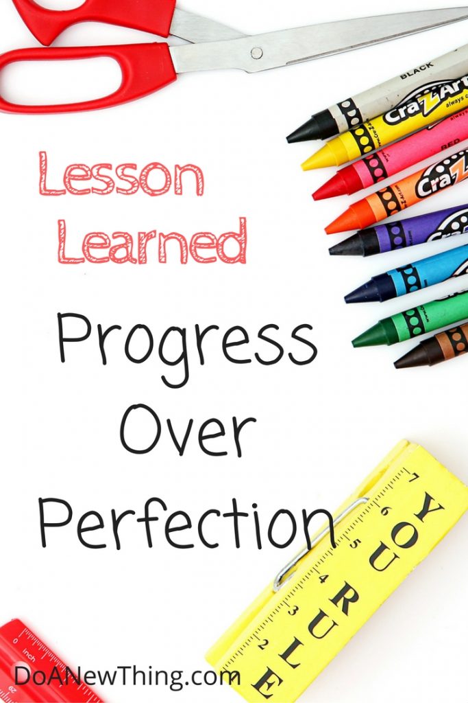 Lesson Learned: Progress Over Perfection | Do A New Thing