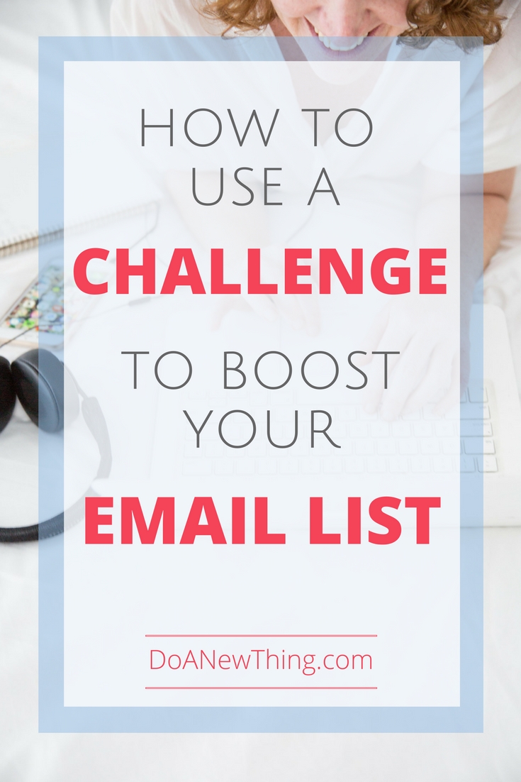 How To Use A Challenge To Boost Your Email List | Do A New Thing