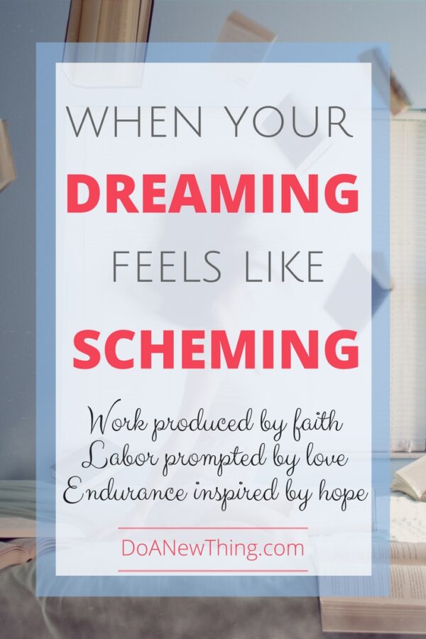When Your Dreaming Feels Like Scheming | Do A New Thing