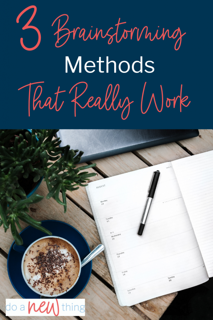 3 Brainstorming Methods That Really Work | Do A New Thing