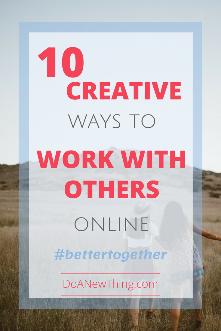 10 Creative Ways To Work With Others Online | Do A New Thing
