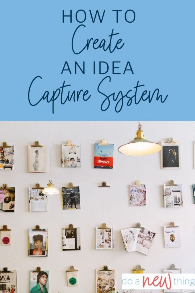How To Create An Idea Capture System | Do A New Thing