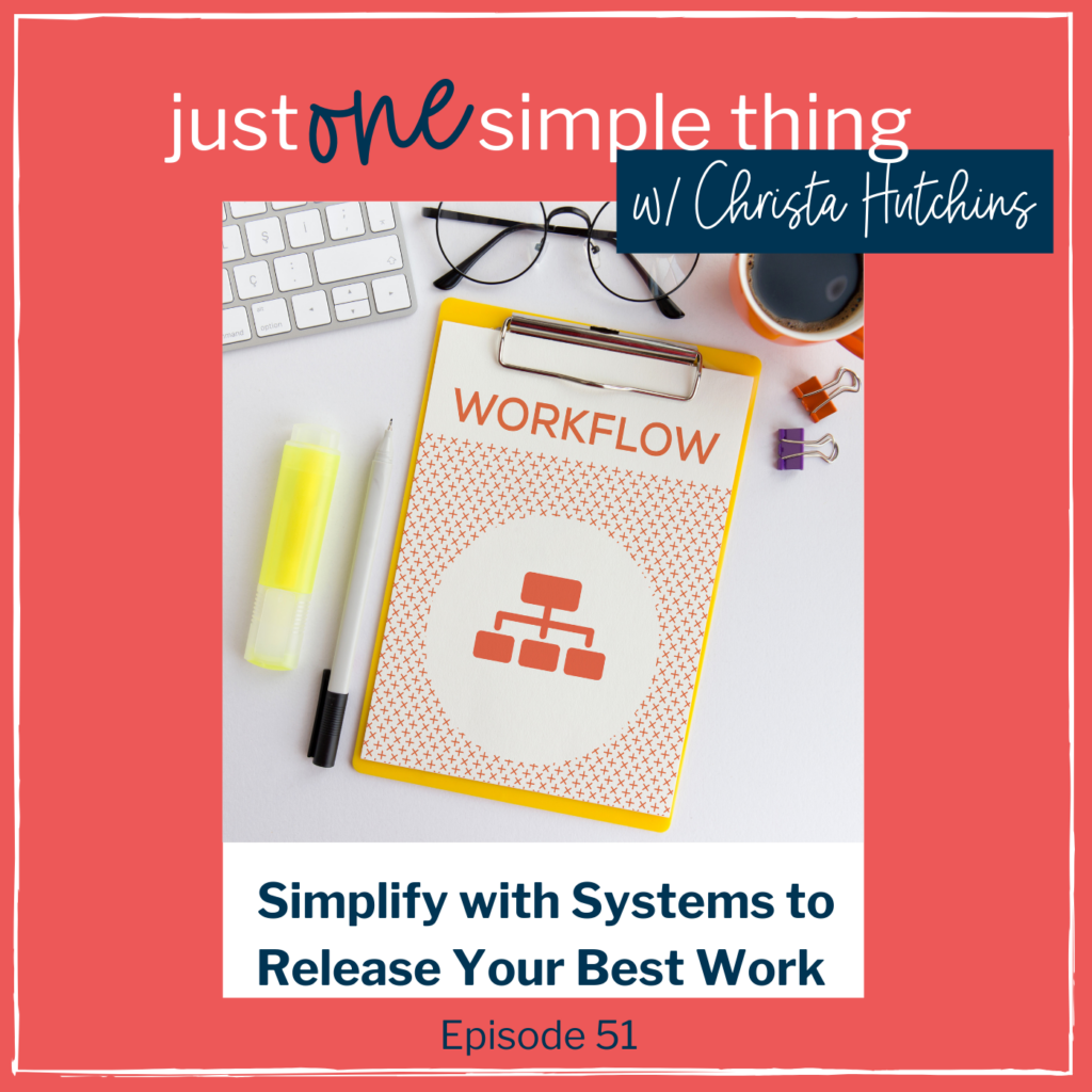 Episode 51: Simplify With Systems To Release Your Best Work | Do A New ...