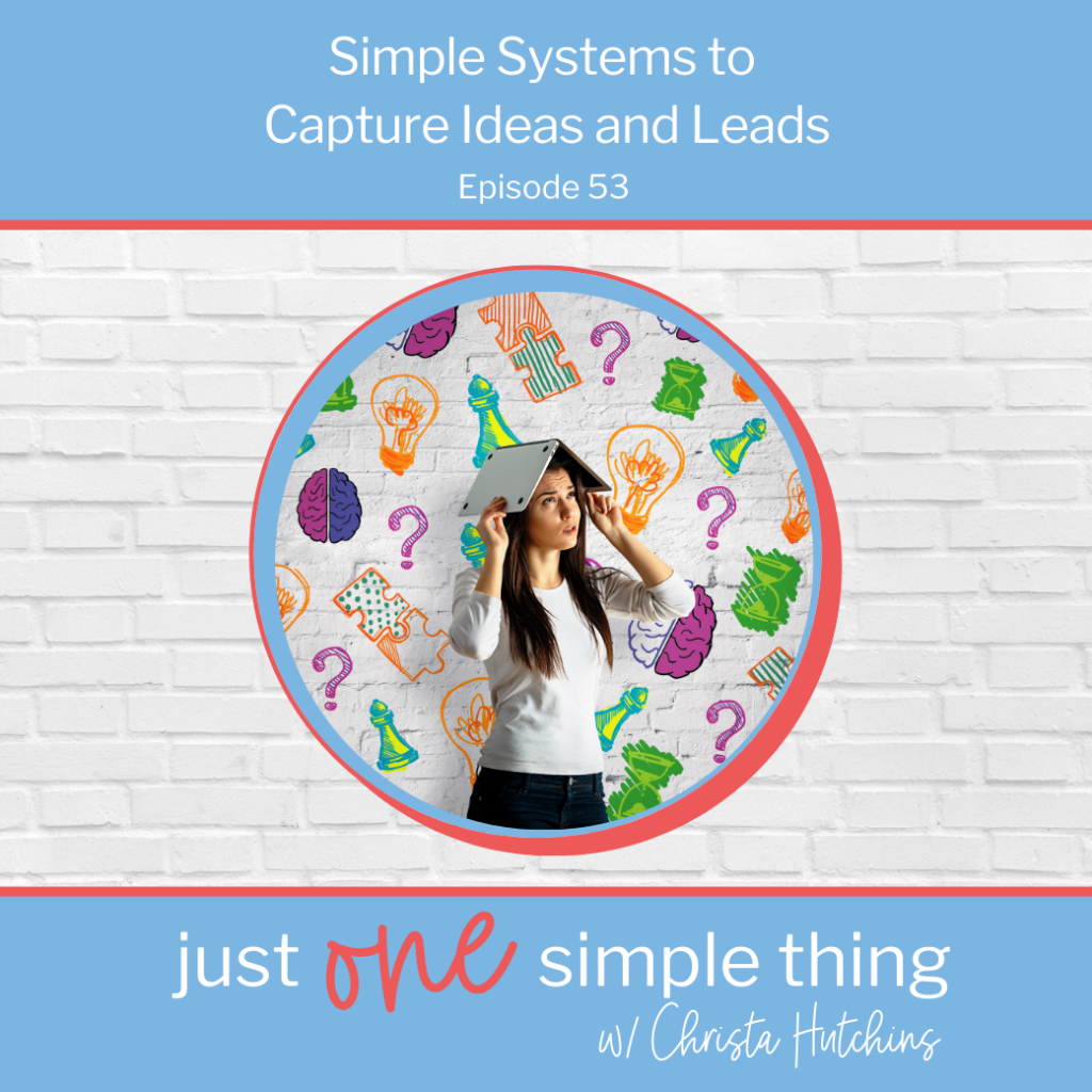 Episode 53: Simple Systems To Capture Ideas And Leads | Do A New Thing