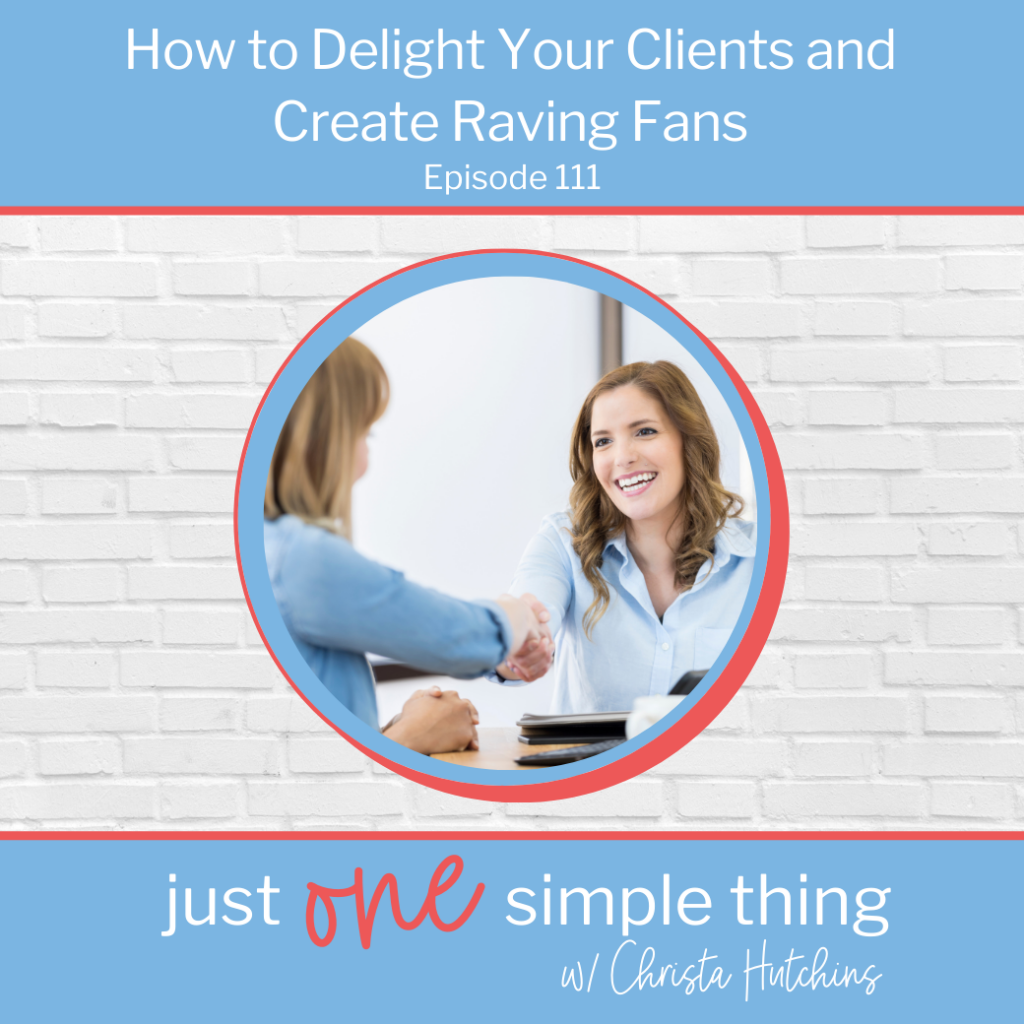 Episode 111: How To Delight Your Clients And Create Raving Fans | Do A ...